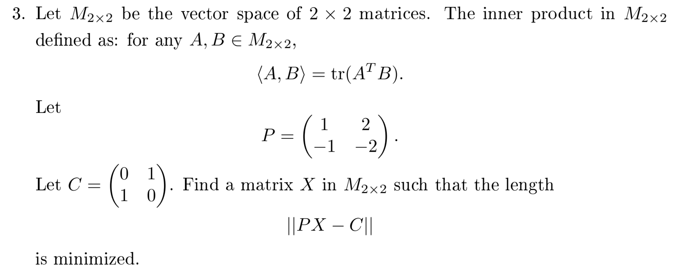 Solved 3. Let M2×2 be the vector space of 2×2 matrices. The | Chegg.com