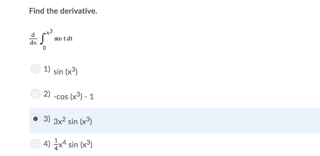 Solved Find the derivative. d sin tdt dx 1) sin (x3) 2) (x3) | Chegg.com