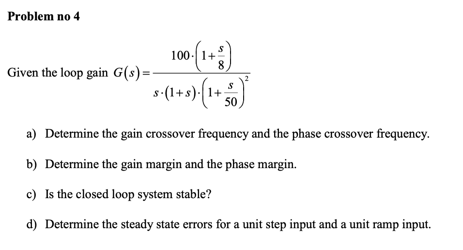 Problem no 4 S 1001+ 8 Given the loop gain G(s)= 1+ | Chegg.com