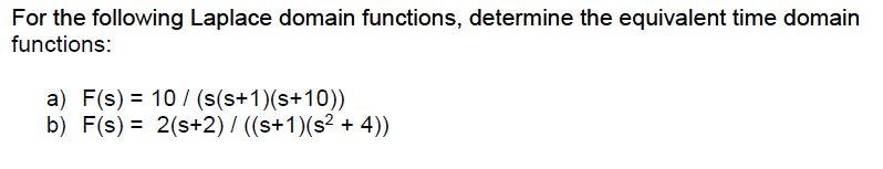Solved For the following Laplace domain functions, determine | Chegg.com