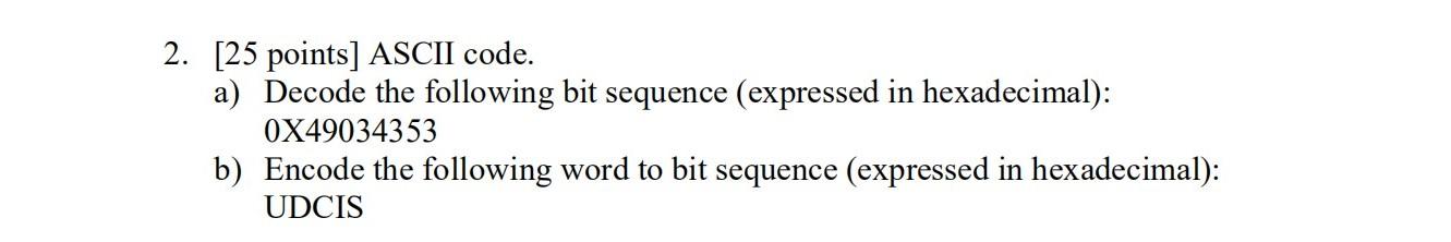 Solved 2. [25 points] ASCII code. a) Decode the following | Chegg.com