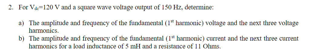 Solved 2. For Vdc=120 V and a square wave voltage output of | Chegg.com