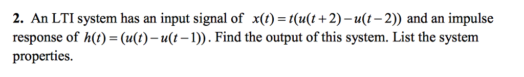 Solved 2. An LTI system has an input signal of x)-t(u(t | Chegg.com