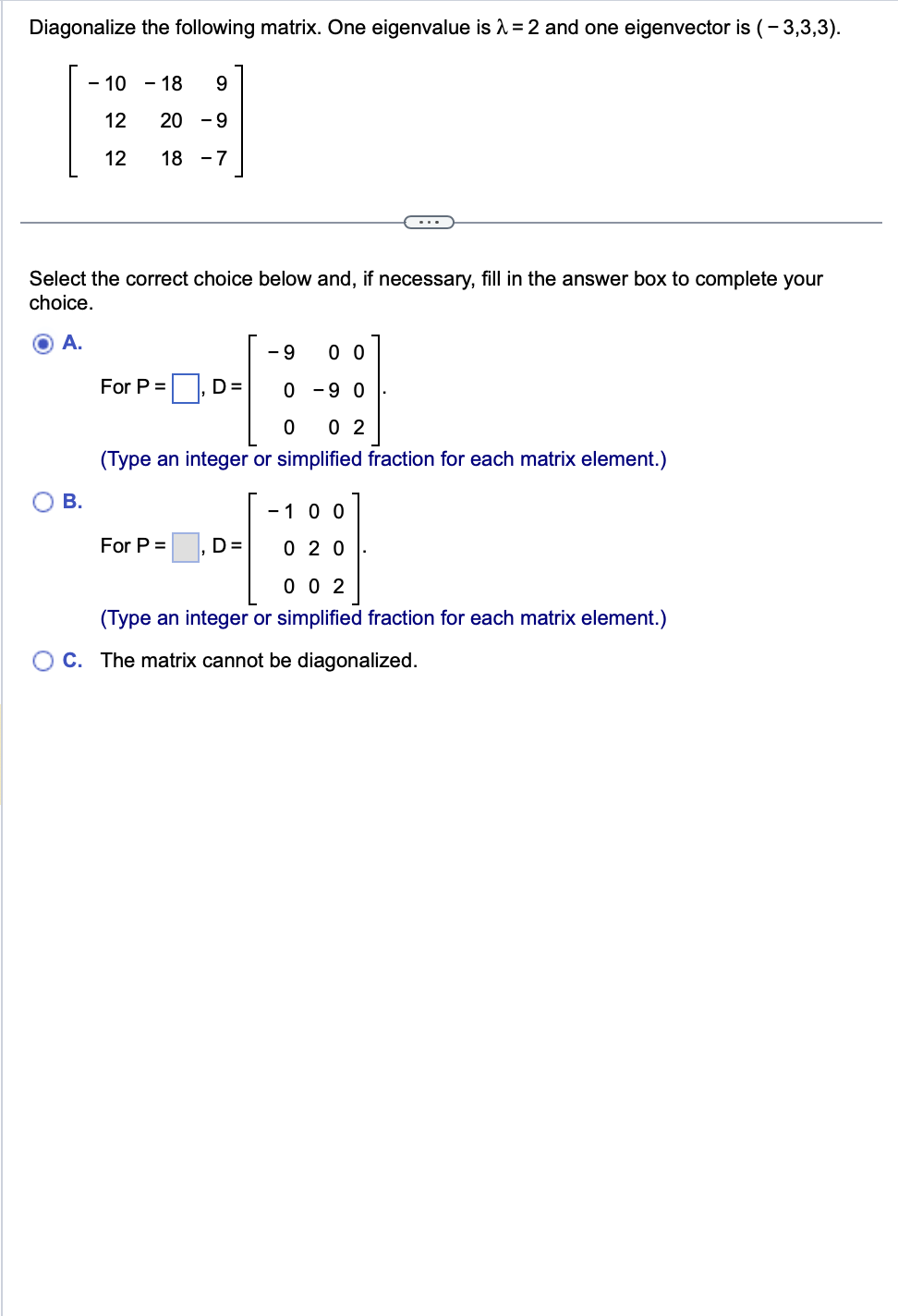 Solved Diagonalize the following matrix. One eigenvalue is | Chegg.com