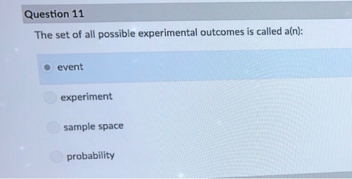 Solved Question 11 The set of all possible experimental | Chegg.com