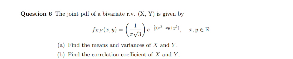 Solved Question 6 The joint pdf of a bivariate r.v. (X, Y) | Chegg.com