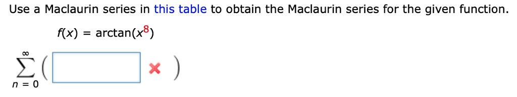 Solved Use a Maclaurin series in this table to obtain the | Chegg.com