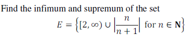 Solved Find the infimum and supremum of the set E = {(2,6) | Chegg.com