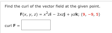 Solved Find the curl of the vector field at the given point. | Chegg.com