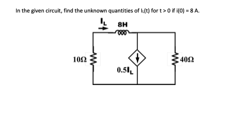 Solved In the given circuit, find the unknown quantities of | Chegg.com