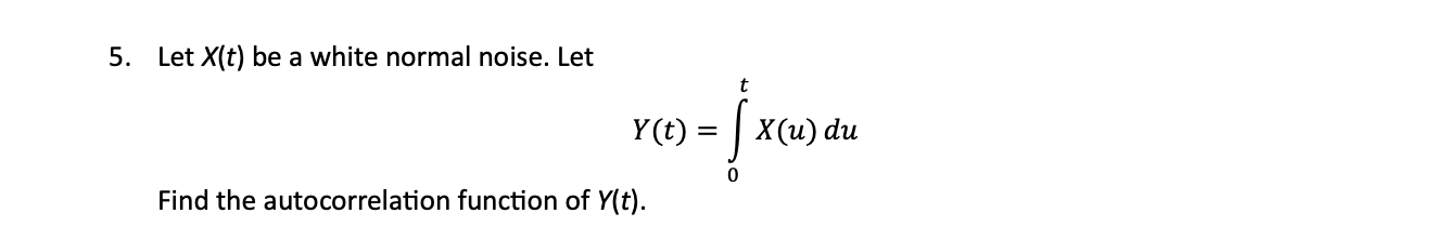 Solved Let X T ﻿be A White Normal Noise
