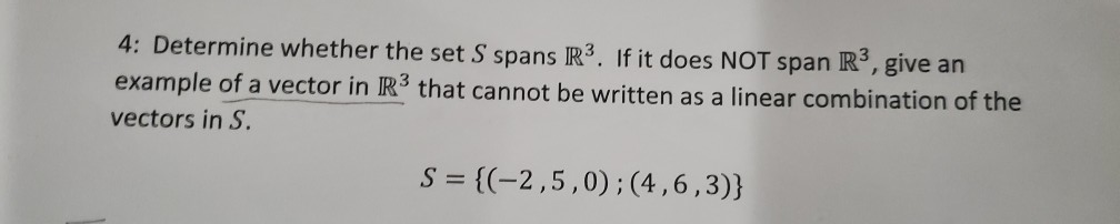 Solved 4: Determine whether the set S spans R3. If it does | Chegg.com