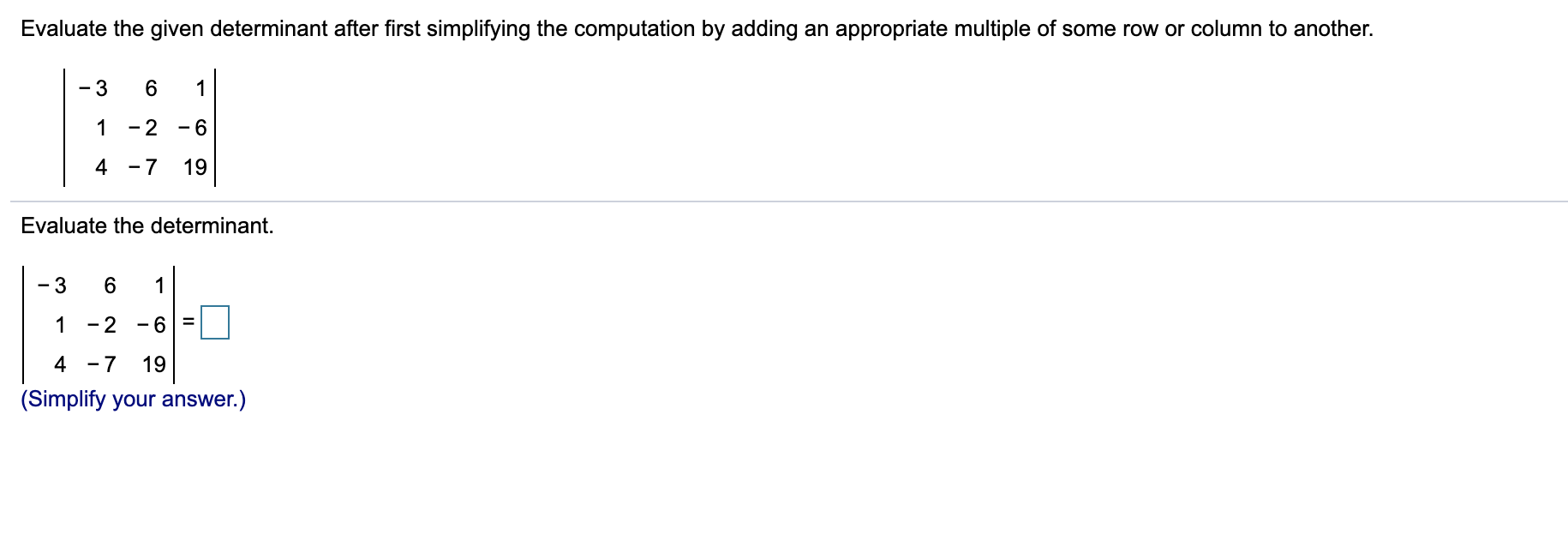Solved Evaluate the given determinant after first | Chegg.com
