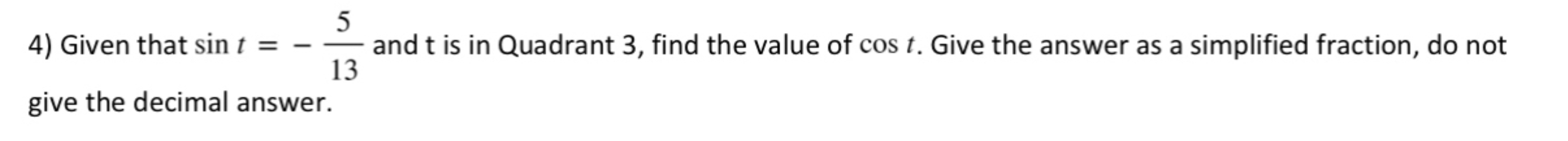 Solved Given that sint=-513 ﻿and t ﻿is in Quadrant 3, ﻿find | Chegg.com
