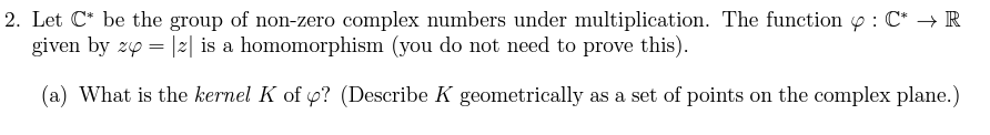 Solved Let C∗ be the group of non-zero complex numbers | Chegg.com