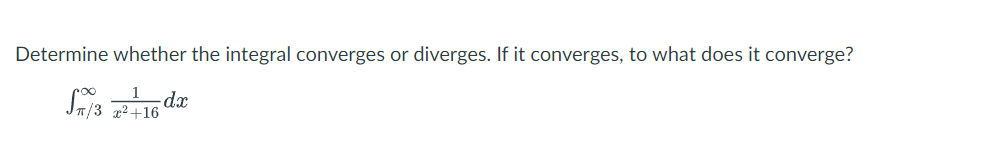 Solved Determine whether the integral converges or diverges. | Chegg.com