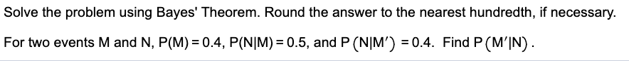 Solved Solve the problem using Bayes' Theorem. Round the | Chegg.com