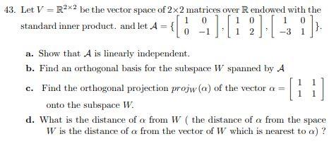 Solved 43. Let V=R2×2 be the vector space of 2×2 matrices | Chegg.com