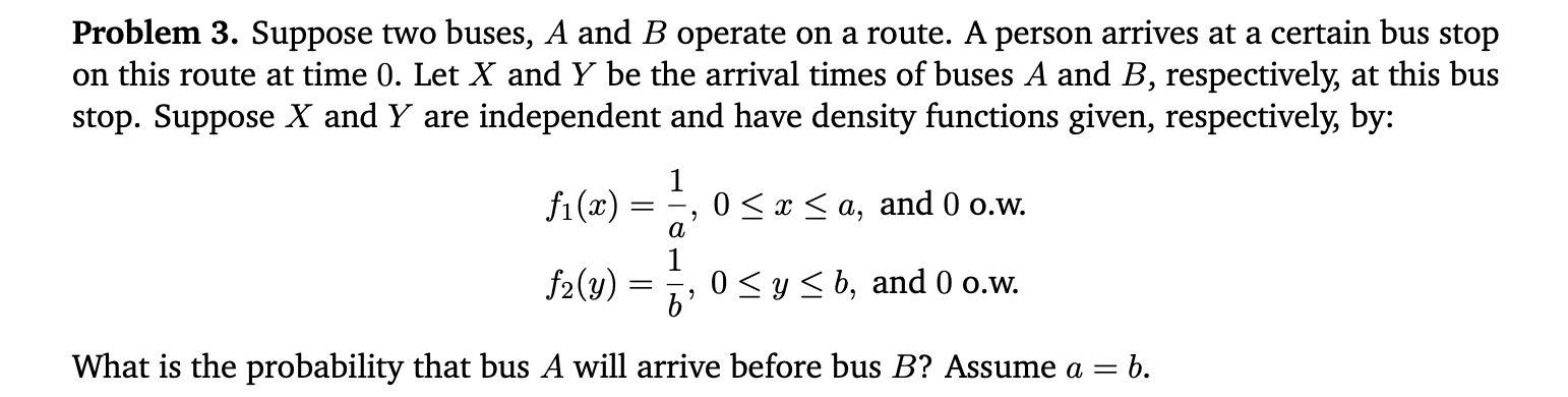 Solved Problem 3. Suppose two buses, A and B operate on a | Chegg.com Solved Problem 3. Suppose two buses, A and B operate on a | Chegg.com