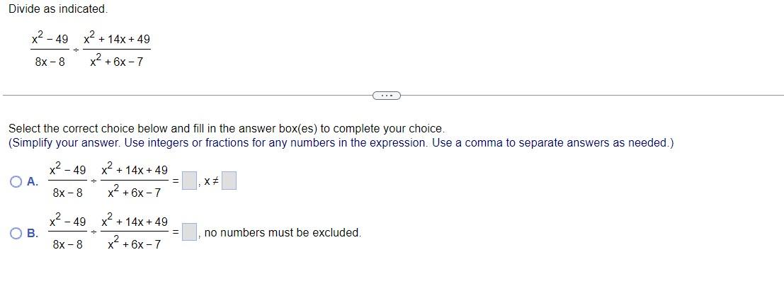 Solved Divide as indicated. 8x−8x2−49÷x2+6x−7x2+14x+49 | Chegg.com