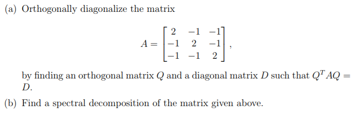 Solved (a) Orthogonally diagonalize the matrix 2-1 by | Chegg.com