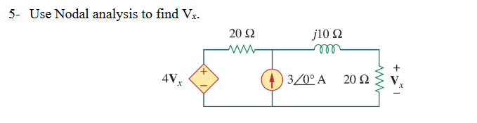 Solved 5- Use Nodal analysis to find Vx. 20 Ω j10 Ω Οδο AVX | Chegg.com