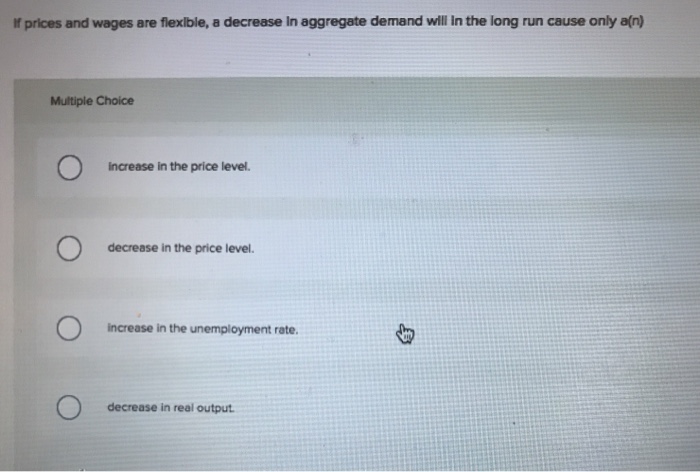Solved If prices and wages are flexible, a decrease In | Chegg.com
