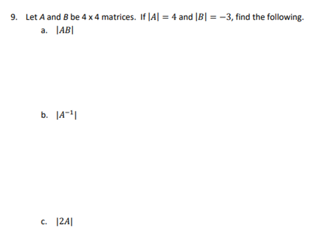 Solved 9. Let A and B be 4 x 4 matrices. If|A| = 4 and |B| = | Chegg.com