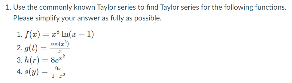 Solved 1. Use the commonly known Taylor series to find | Chegg.com