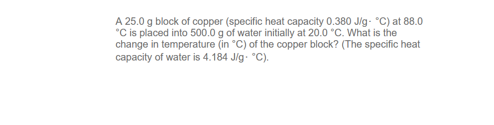 A 25.0 g block of copper (specific heat capacity | Chegg.com