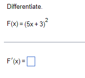 Solved Differentiate. F(x) = (5x+3) F'(x)= | Chegg.com