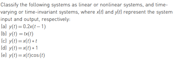 Solved Classify The Following Systems As Linear Or