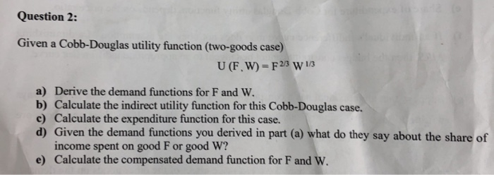 Solved Question 2: Given a Cobb-Douglas utility function | Chegg.com