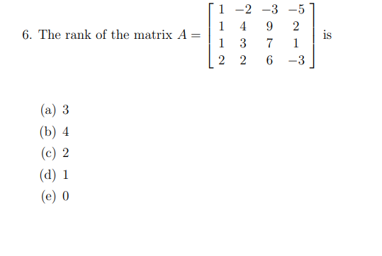 Solved 6. The rank of the matrix A=⎣⎡1112−2432−3976−521−3⎦⎤ | Chegg.com
