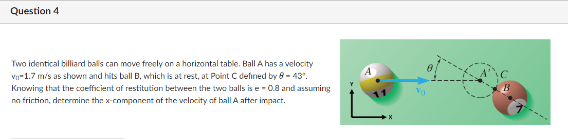 Solved Question 4Two identical billiard balls can move | Chegg.com