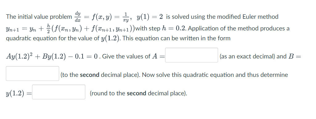 Solved The initial value problem dy = f(x, y) = y(1) = 2 is | Chegg.com