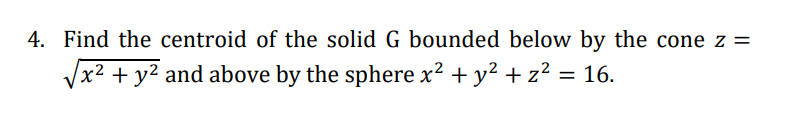 Find the centroid of the solid G ﻿bounded below by | Chegg.com