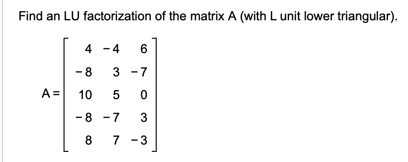 Solved Find an LU factorization of the matrix A (with L unit | Chegg.com