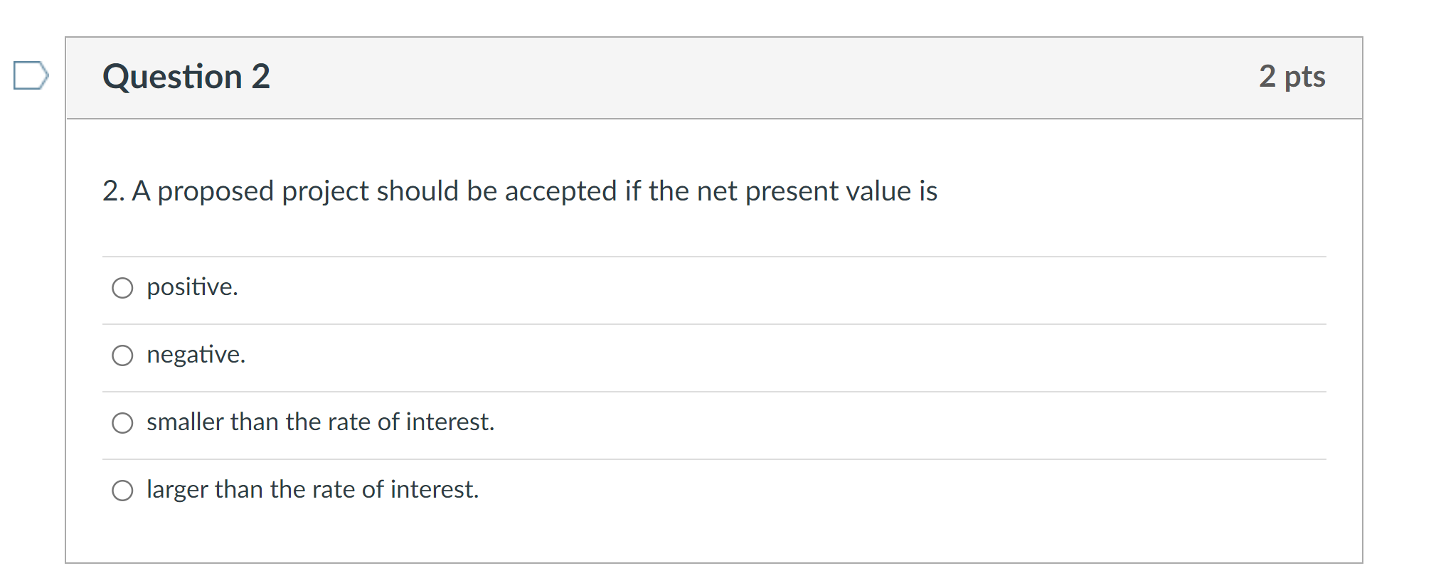 [Solved]: 2. A proposed project should be accepted if the