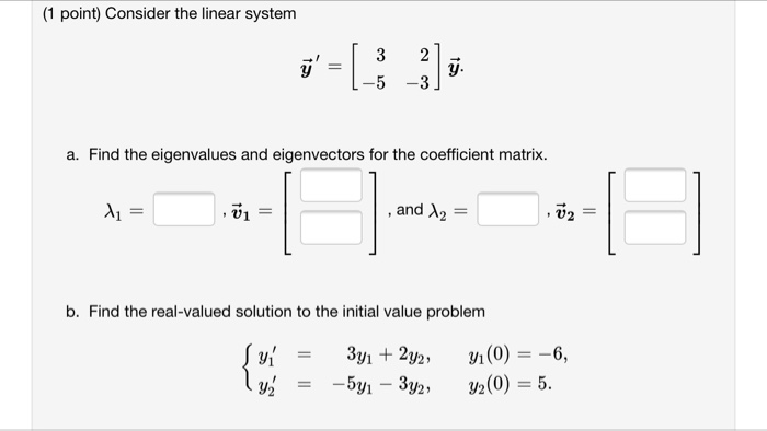 Solved (1 point) Consider the linear system a. Find the | Chegg.com