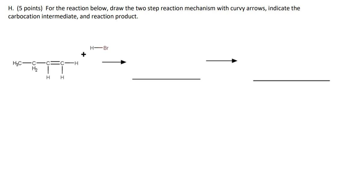 Solved H. (5 points) For the reaction below, draw the two | Chegg.com