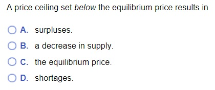 Solved A price ceiling set below the equilibrium price | Chegg.com