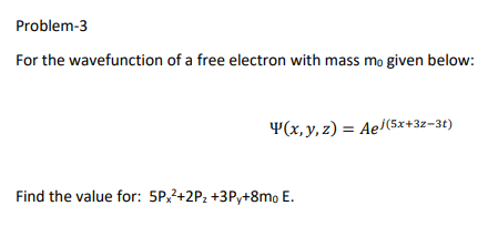 Solved Problem-3 For the wavefunction of a free electron | Chegg.com
