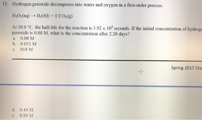 Solved Hydrogen Peroxide Decomposes Into Water And Oxygen In