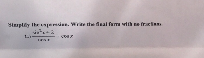 Solved Simplify the expression. Write the final form with no | Chegg.com