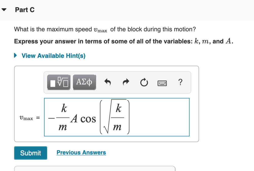 Solved Part C What is the maximum speed Vmax of the block | Chegg.com Solved Part C What is the maximum speed Vmax of the block | Chegg.com
