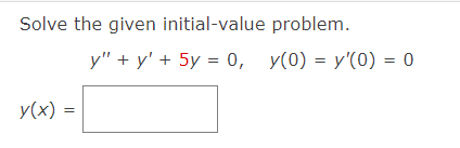 Solved Solve the given initial-value problem. | Chegg.com