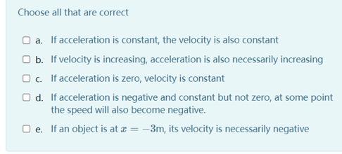 Solved Choose all that are correct a. If acceleration is | Chegg.com