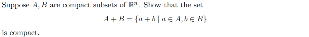 Solved Suppose A, B are compact subsets of R”. Show that the | Chegg.com