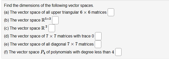 Solved Find the dimensions of the following vector spaces. | Chegg.com